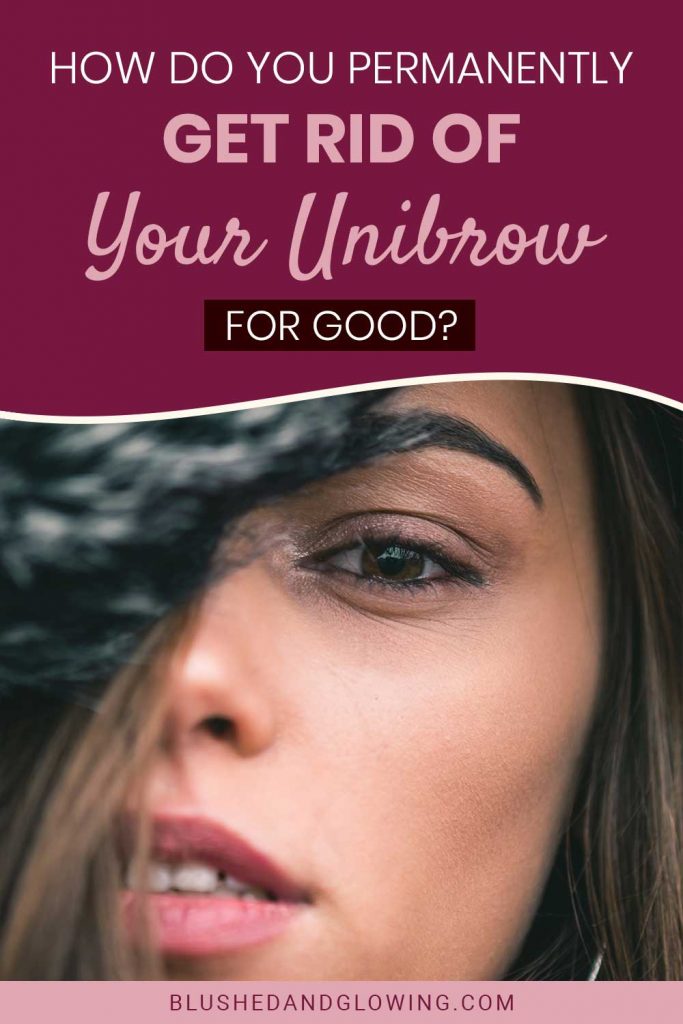 How Do You Permanently Get Rid Of My Unibrow...For Good? - Blushed And ...