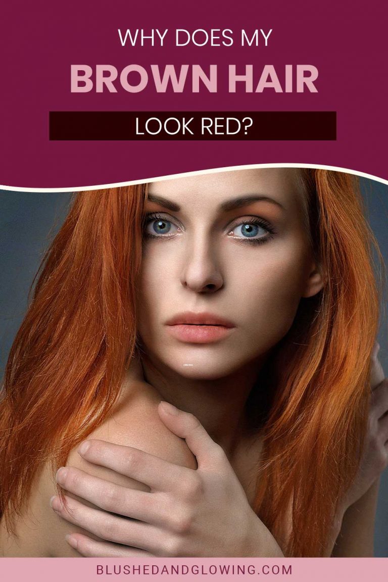 Why Does My Brown Hair Look Red? - Blushed And Glowing