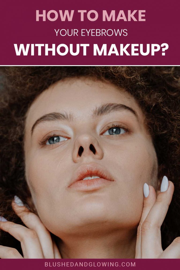 How To Make Your Eyebrows Without Makeup? - Blushed And Glowing