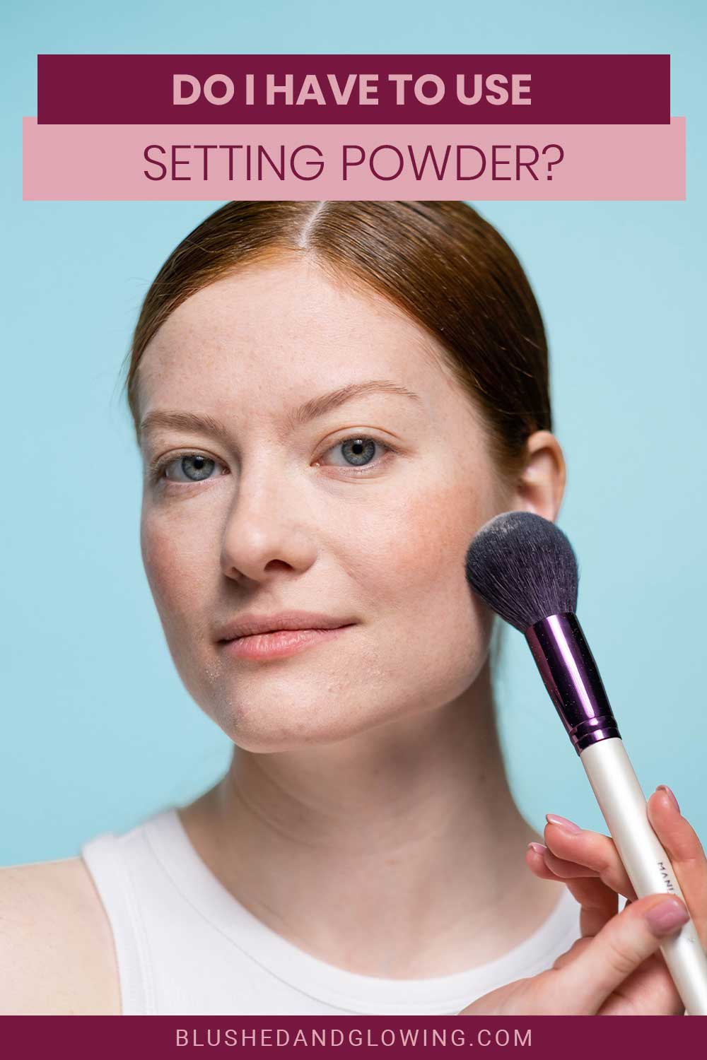 Do I Have To Use Setting Powder Blushed And Glowing Do I Have To Use Setting Powder Blushed And Glowing